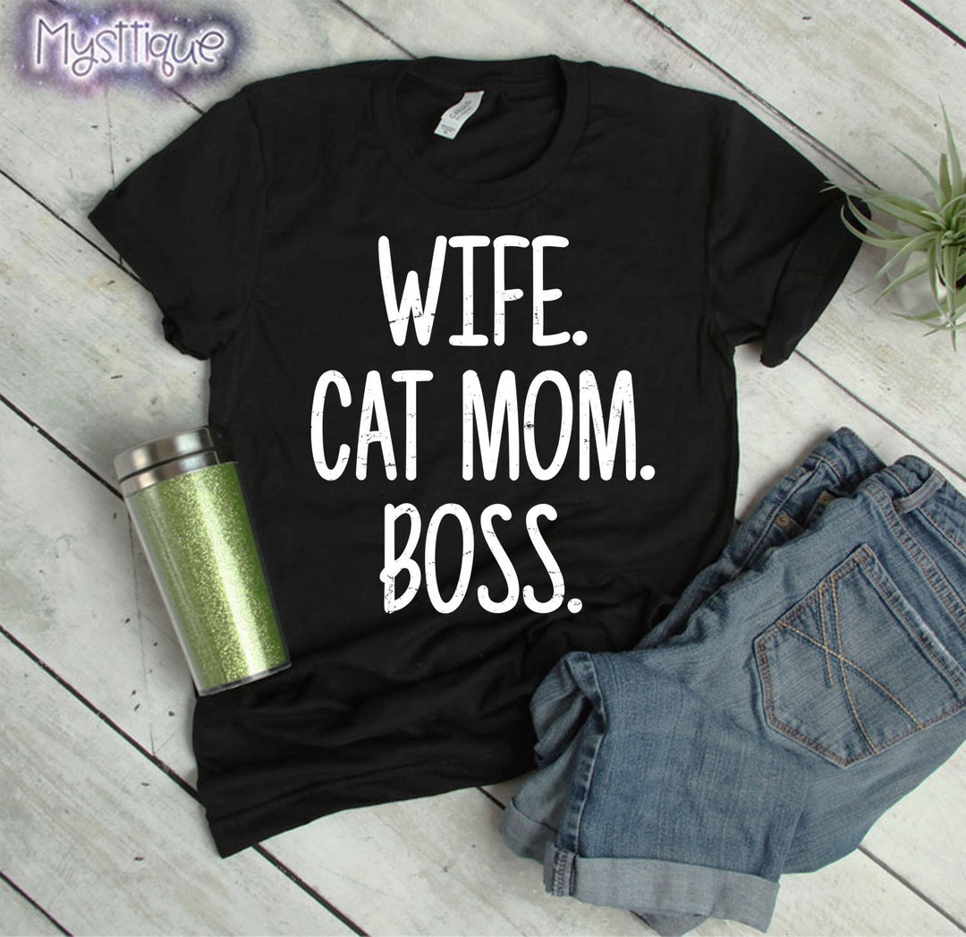 Wife, Cat Mom, Boss Shirt, Wifey Shirt, Mothers Day Gift, Cat Lover ...
