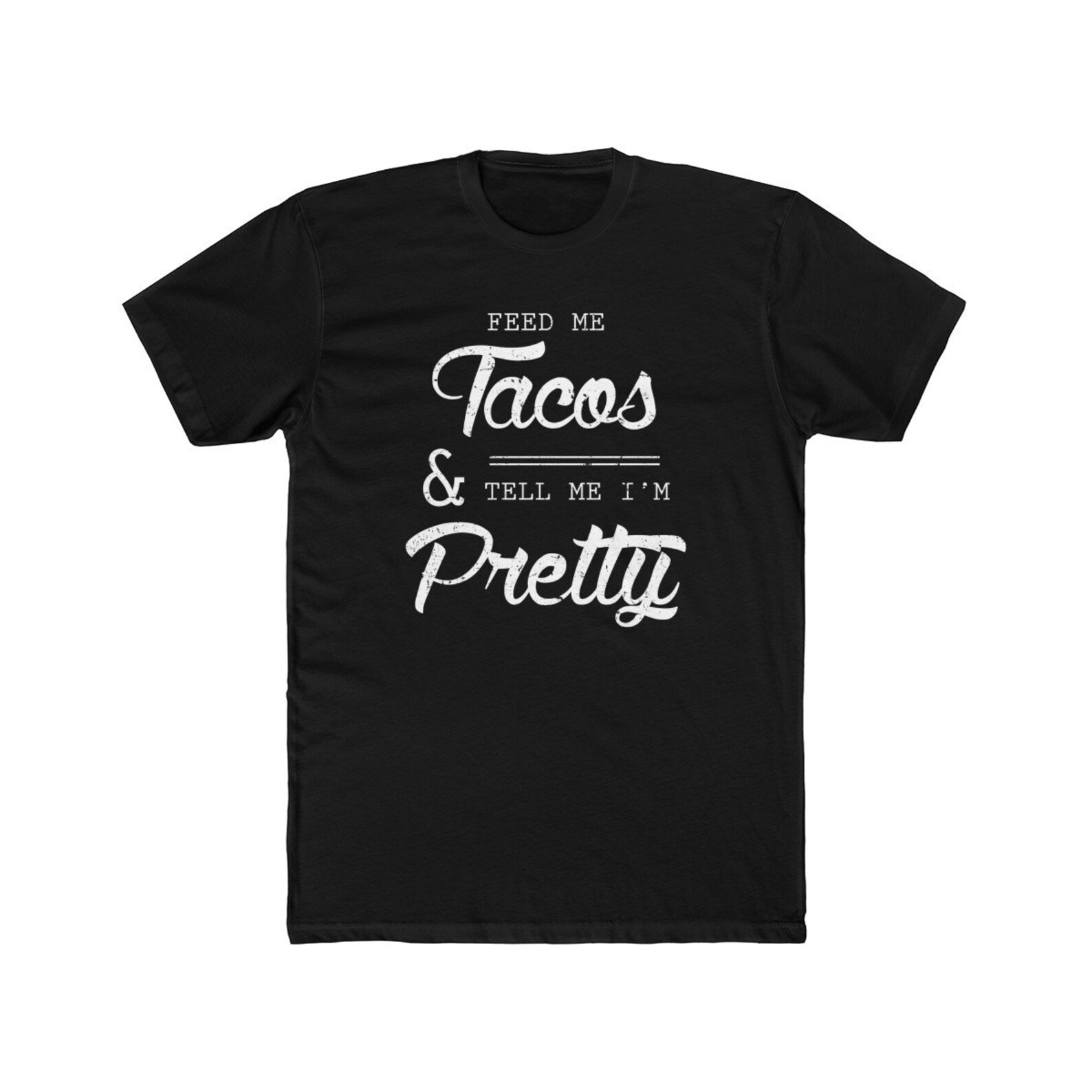 Feed Me Tacos and Tell Me I'm Pretty, Taco Lover, Tacos Workout, Tacos ...