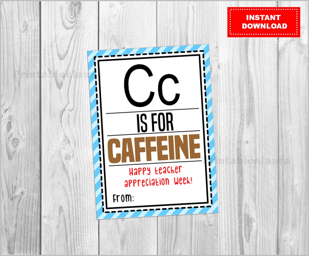 Teacher Appreciation Day, Teacher Week, C is for Caffeine, DIY Teacher ...