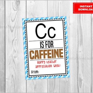 Teacher Appreciation Day, Teacher Week, C is for Caffeine, DIY Teacher ...
