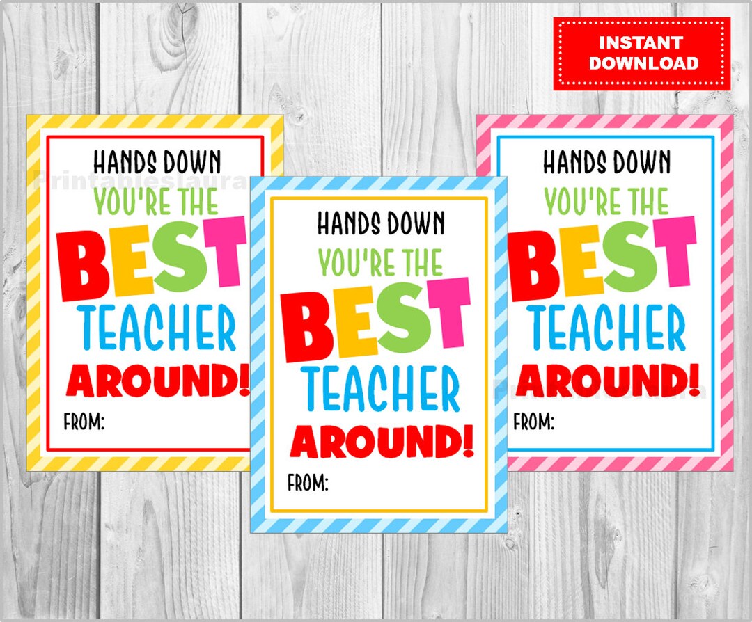 Hands Down Best - TEACHER Appreciation School Card Gift Tag Printable ...