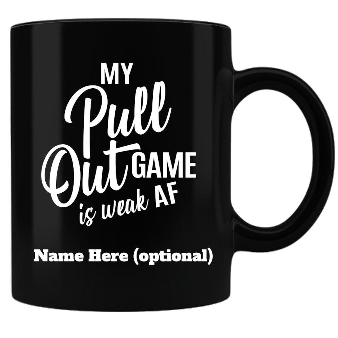 My Pull Out Game Is Weak AF 11 Oz Coffee Mug Black Funny | Etsy