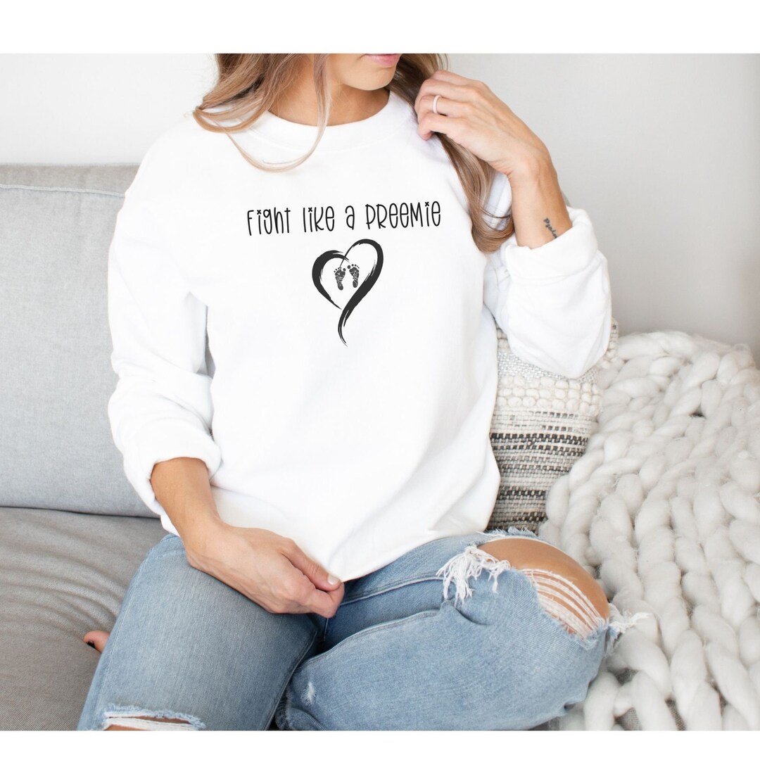 Fight Like A Preemie Sweatshirt, Preemie Parent Sweatshirt, NICU Nurse ...