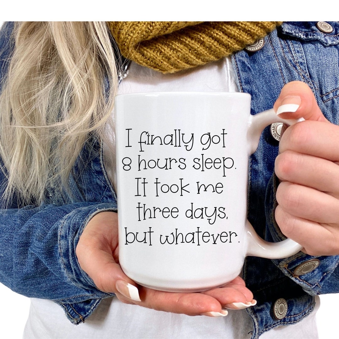 Funny Mug for New Parents, No Sleep Mug, Finally Got 8 Hours Sleep Mug ...