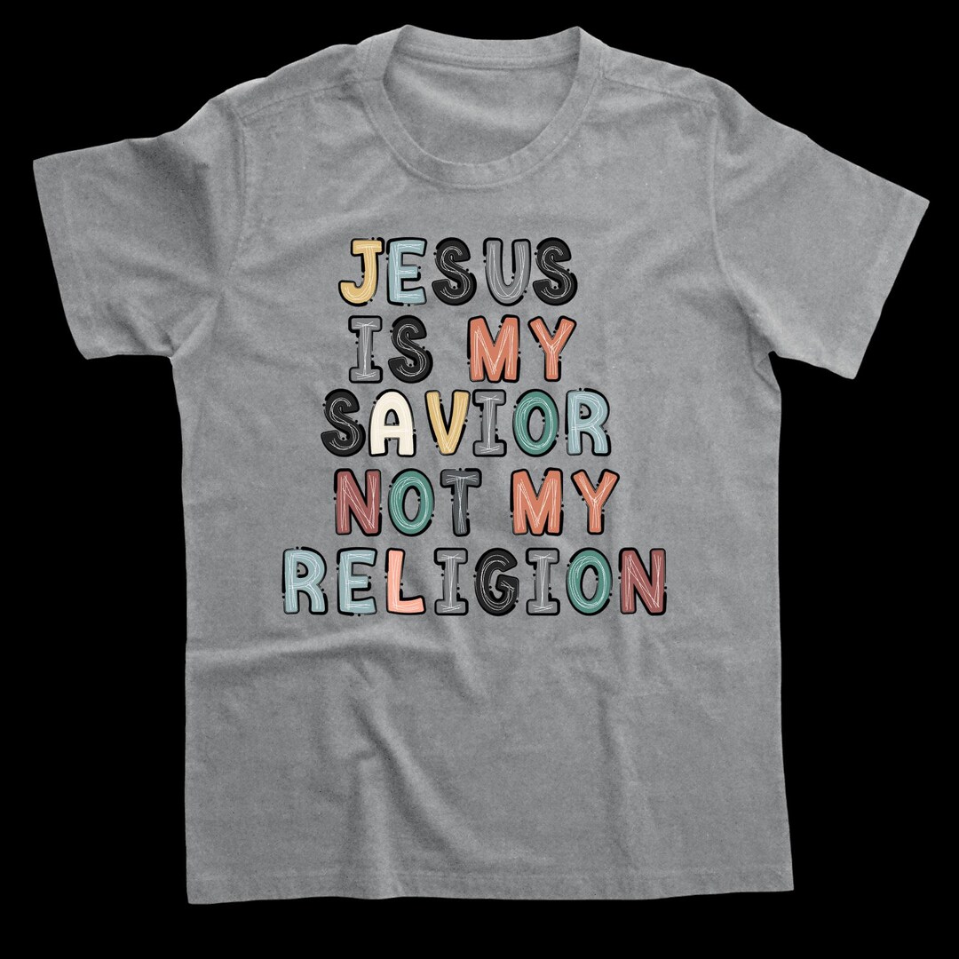 Jesus is My Savior Not My Religion.png Digital Instant Download - Etsy