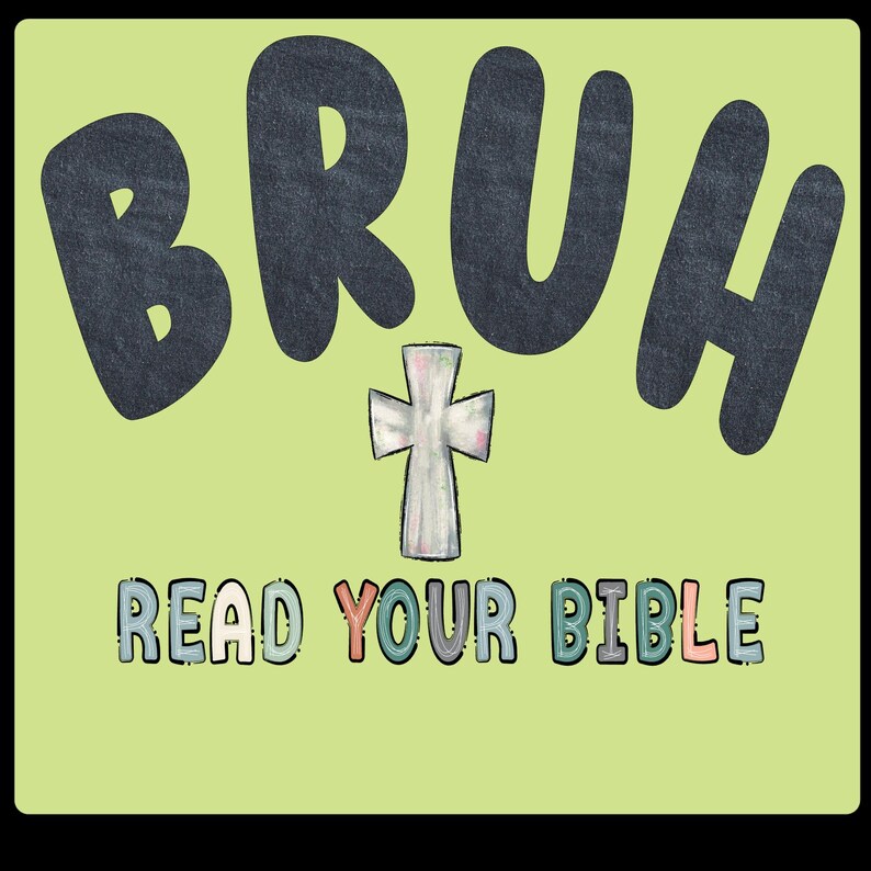 BRUH Read Your Bible PNG Instant Download - Etsy