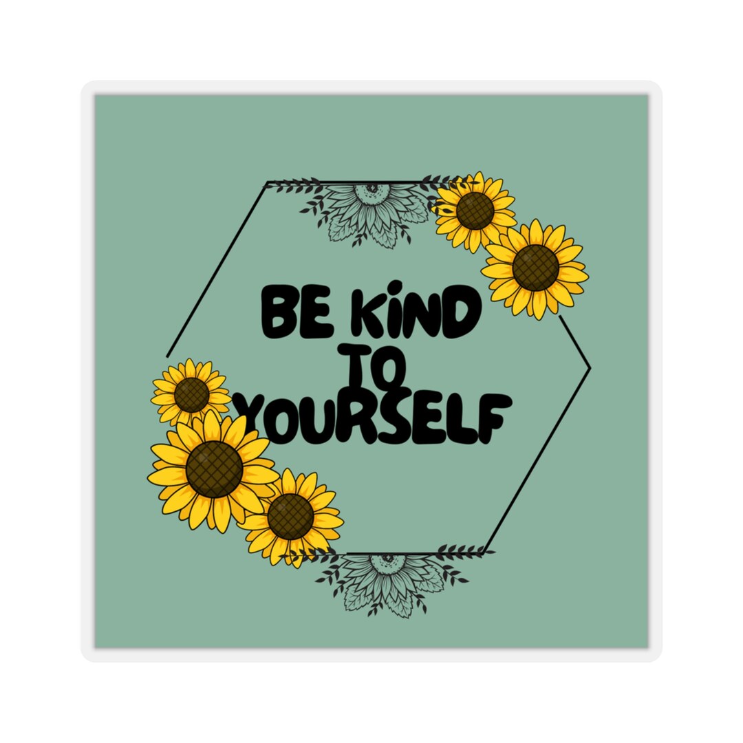 Be Kind to Yourself Sticker - Etsy