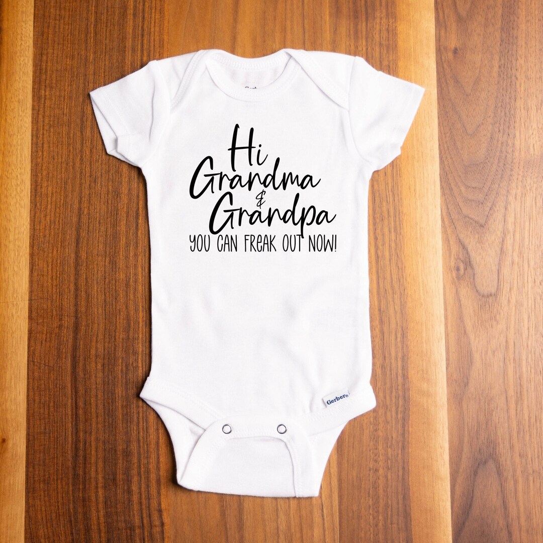 Hi Grandma & Grandpa You Can Freak Out Now Onesie, Hi Grandma and ...