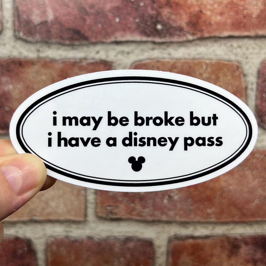 I May Be Broke but I Have A Disney Pass Stickers & Magnets - Etsy