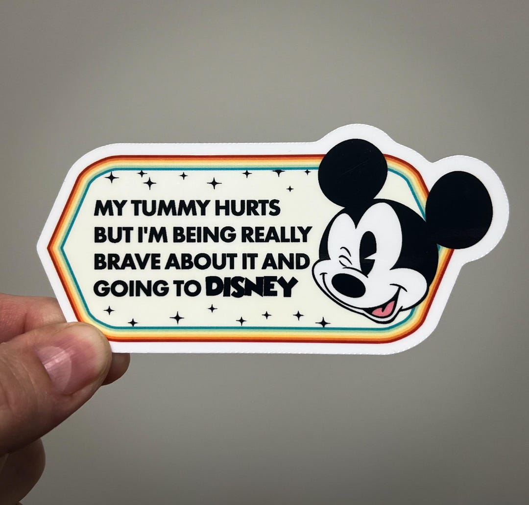 My Tummy Hurts but Im Being Brave and Going to Disney Stickers ...