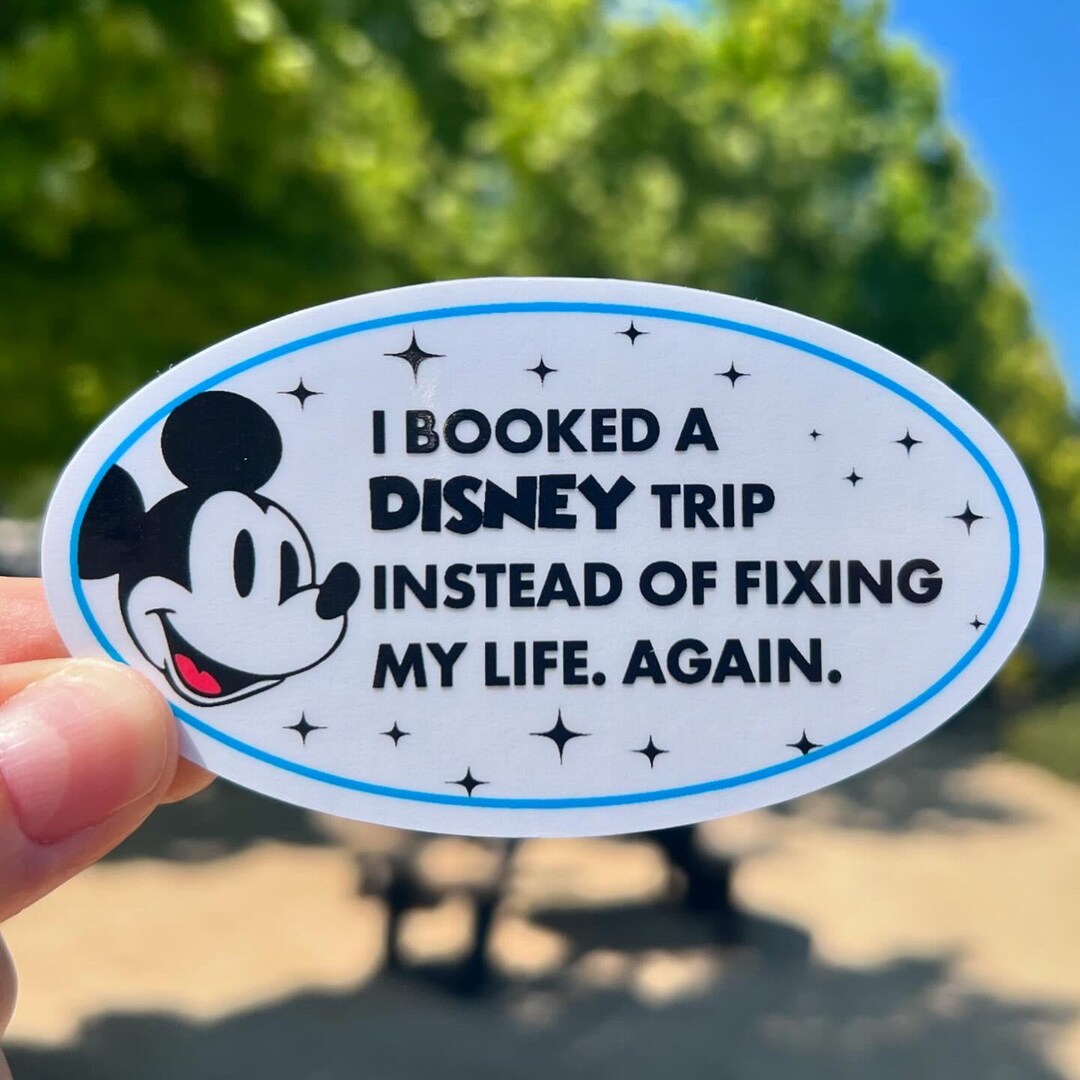 I Booked A Disney Trip Instead of Fixing My Life Again Stickers ...