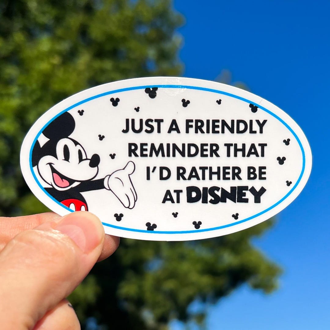 Just A Friendly Reminder That I’d Rather Be at Disney Stickers ...