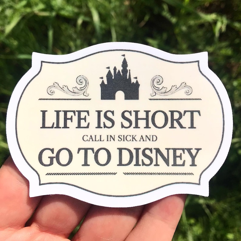 Life is Short Call in Sick and Go to Disney Stickers & Magnets - Etsy