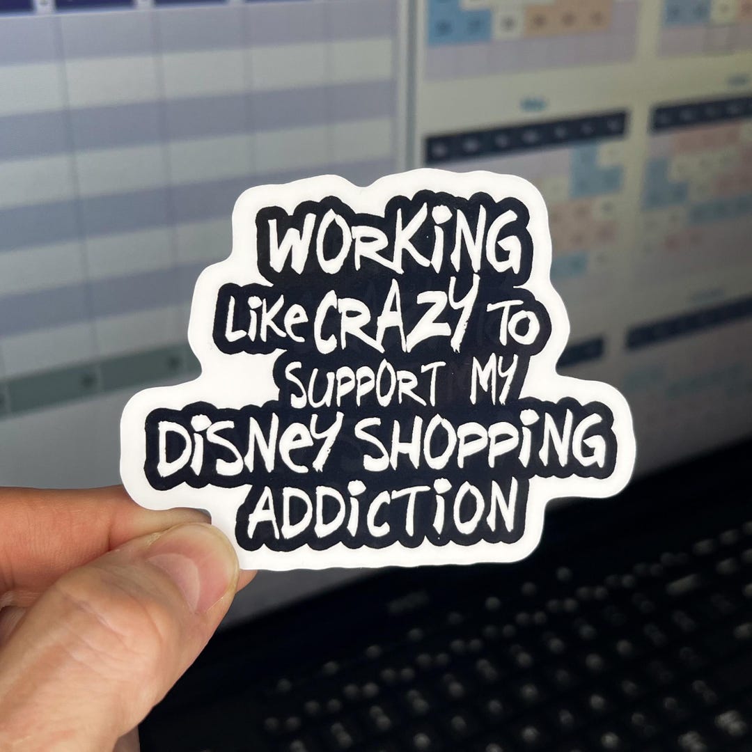 Working Like Crazy to Support My Disney Addiction Stickers & Magnets - Etsy