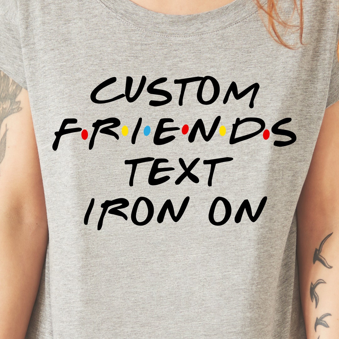 Personalised Friends Text Iron On, Friends Text Transfer, Birthday ...