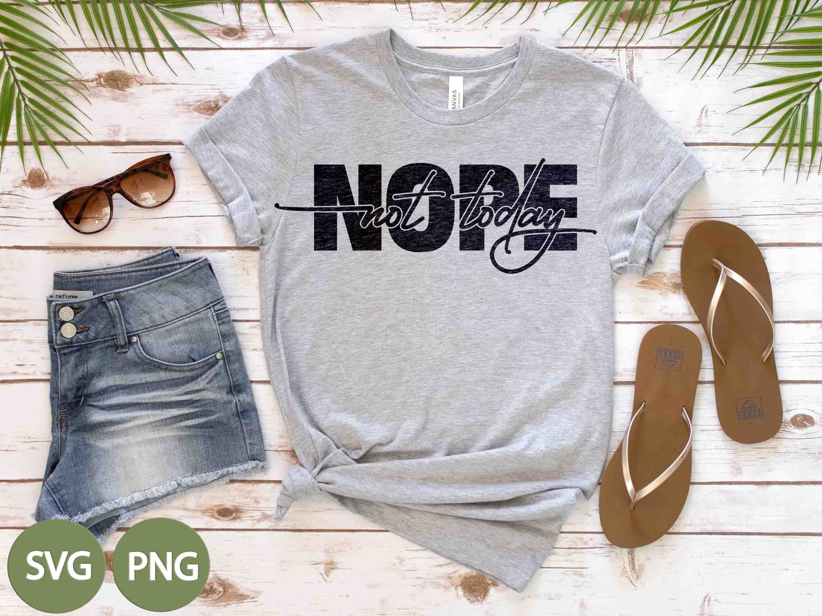 Nope Not Today SVG Nope Not Today PNG Glass Print Svg Tee - Etsy