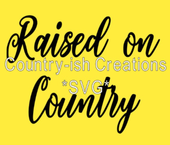 Raised on Country SVG Cut File | Etsy