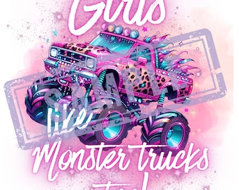 Girls Like Monster Trucks Too Png,sublimation Design Download, Monster ...