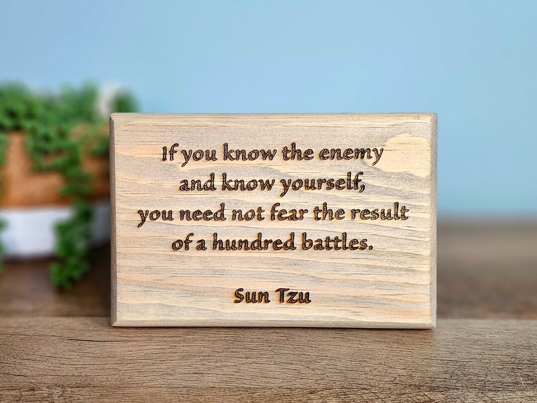 Sun Tzu Quote - the Art of War - Know the Enemy and Know Yourself ...