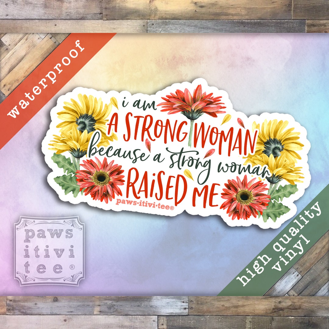 Strong Woman Sticker, I Am a Strong Woman Because a Strong Woman Raised ...