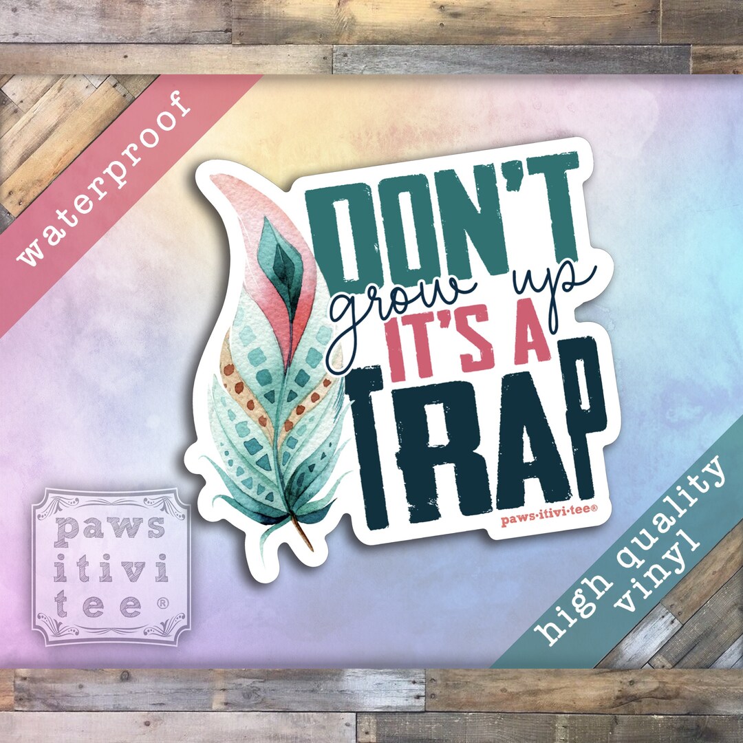 Don't Grow up It's a Trap High Quality Vinyl Sticker - Etsy