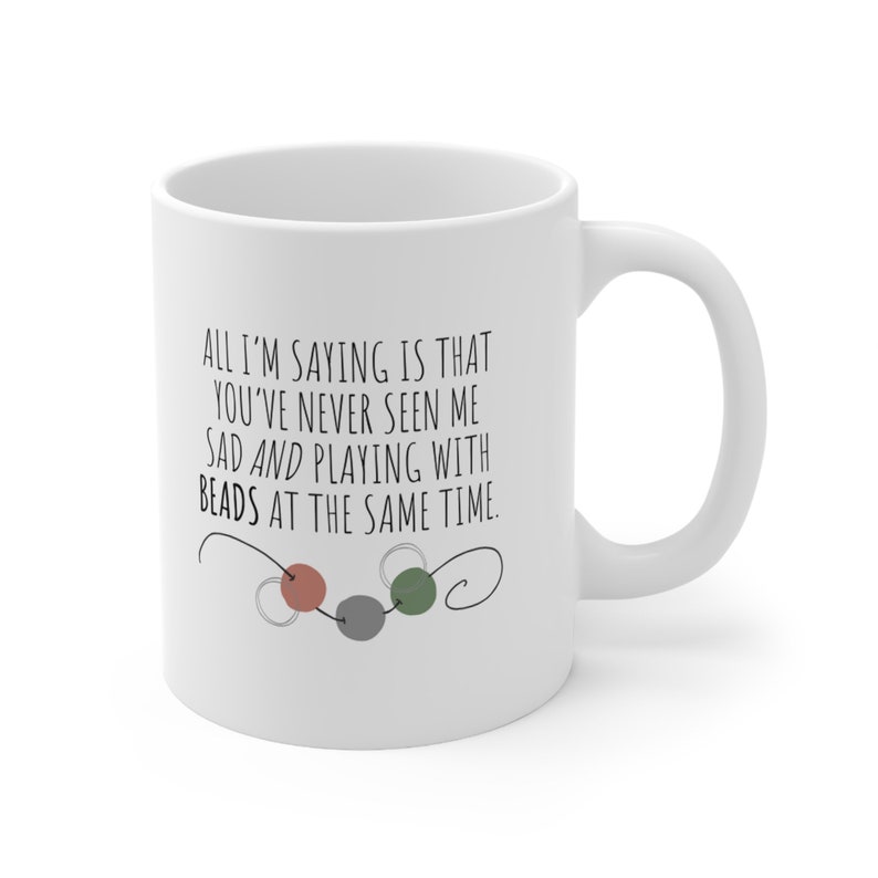 Ceramic Mug 11oz / Never Sad With Beads! / Gift Idea for Crafters ...