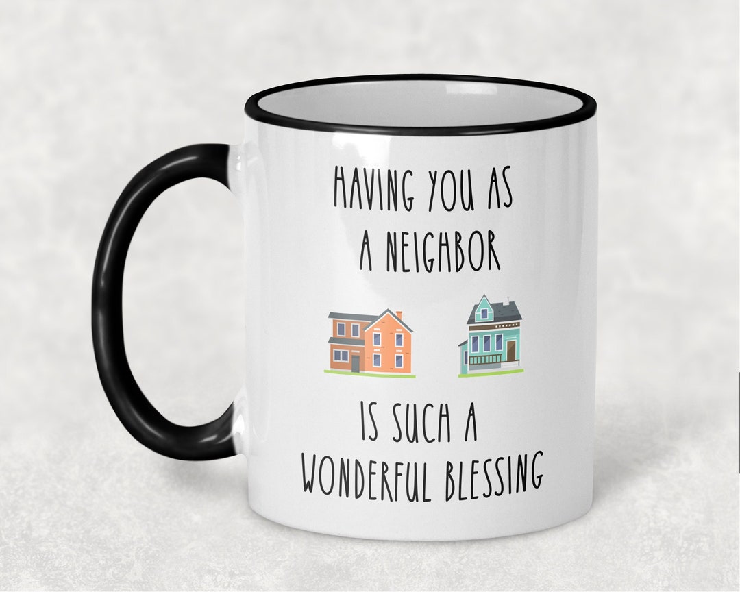 Having You as a Neighbor is Such a Wonderful Blessing Mug Galentine ...