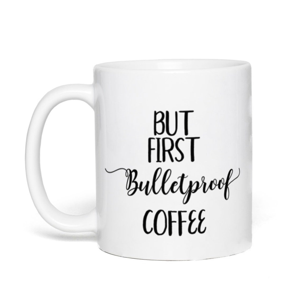 Rae Dunn Inspired but First Bulletproof Coffee Mug, Novelty Mug, White ...