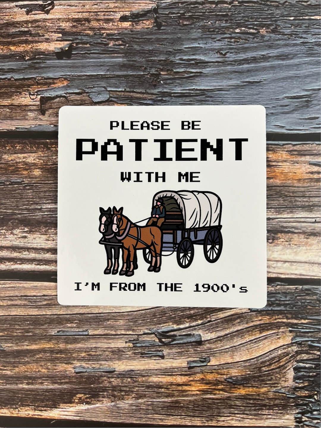 4 Sticker, Please Be Patient With Me Im From the 1900s Sticker, Oregon ...