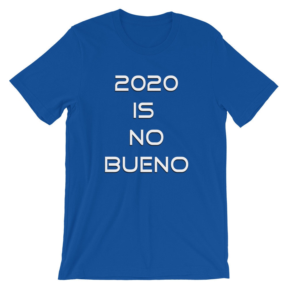2020 is No Bueno Short-sleeve Unisex T-shirt - Etsy