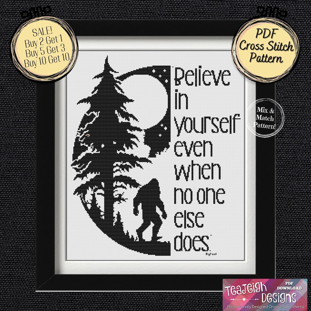 Bigfoot Sasquatch Cross Stitch Pattern - Believe in Yourself Even When ...