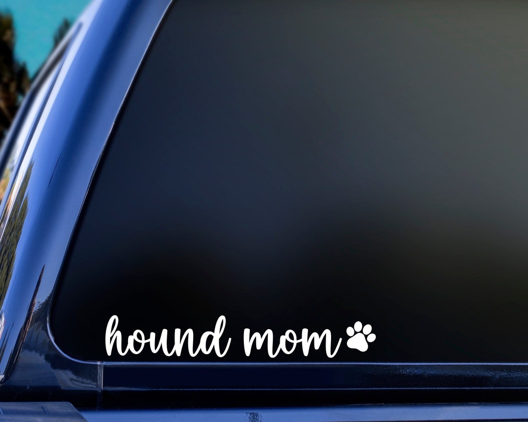 Hound Mom Vinyl Decal, Hound Car Decal, Hound Mom Gift, Hound Vinyl ...