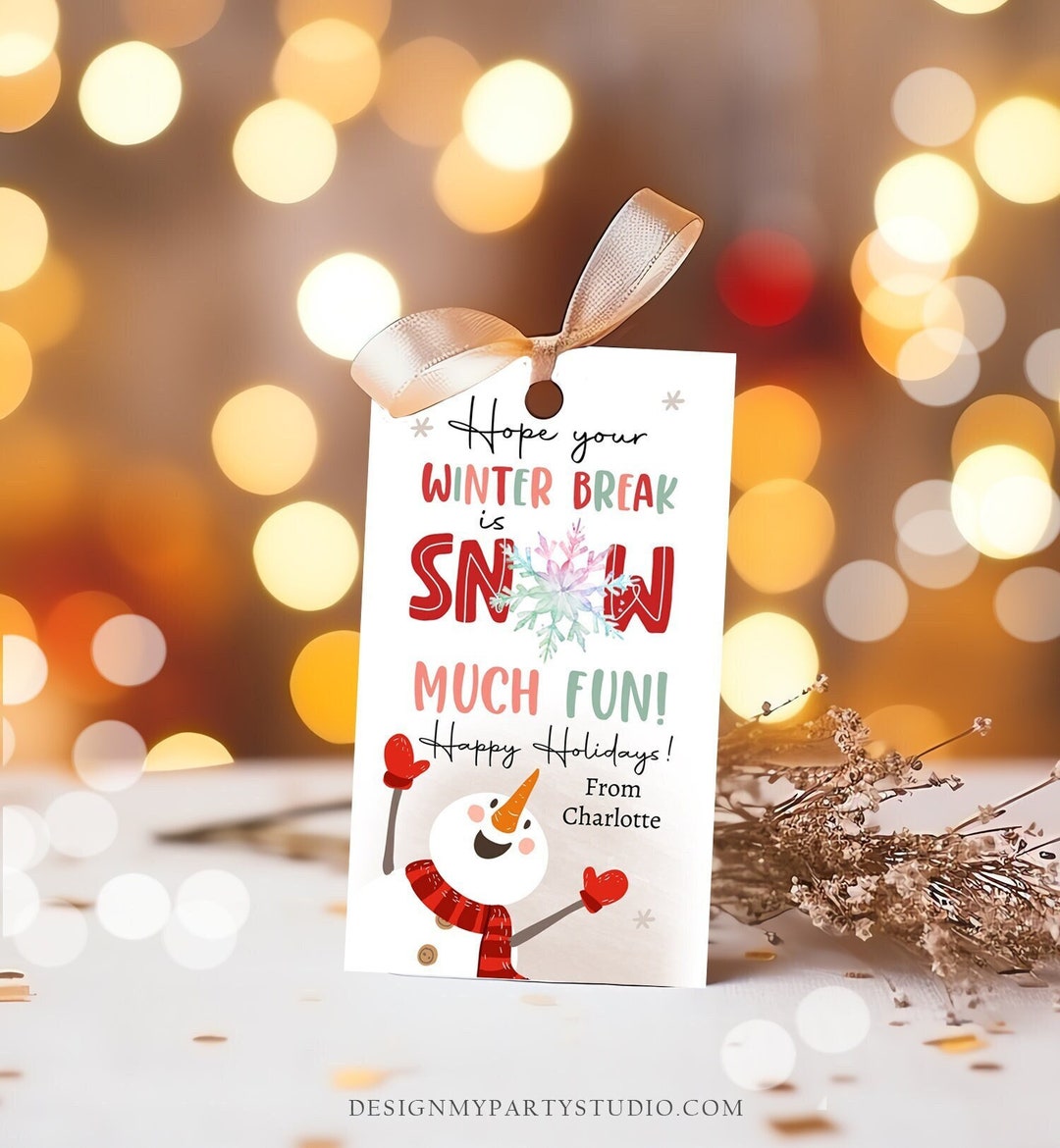 Editable Hope Your Winter Break is Snow Much Fun Favor Gift Tag ...
