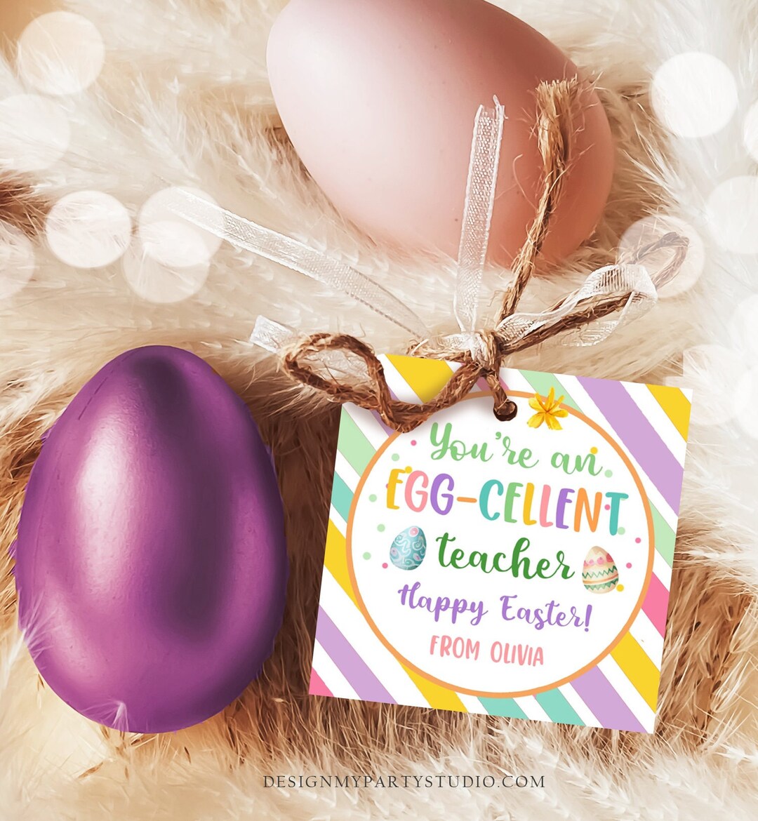 Editable Easter Gift Tags Egg-cellent Teacher Appreciation Classroom ...