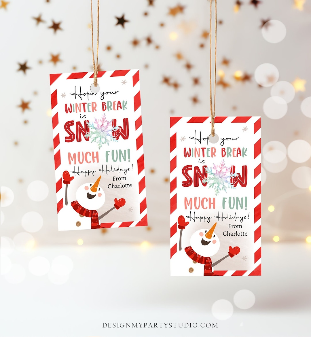 Editable Hope Your Winter Break is Snow Much Fun Gift Tags Christmas ...