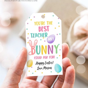 Editable Teacher Gift Tags Easter You're the Best Teacher Any Bunny ...