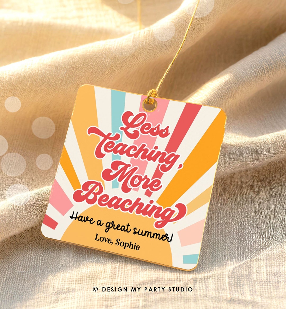 Editable Summer Teacher Appreciation Gift Tag Kids Less Teaching More ...
