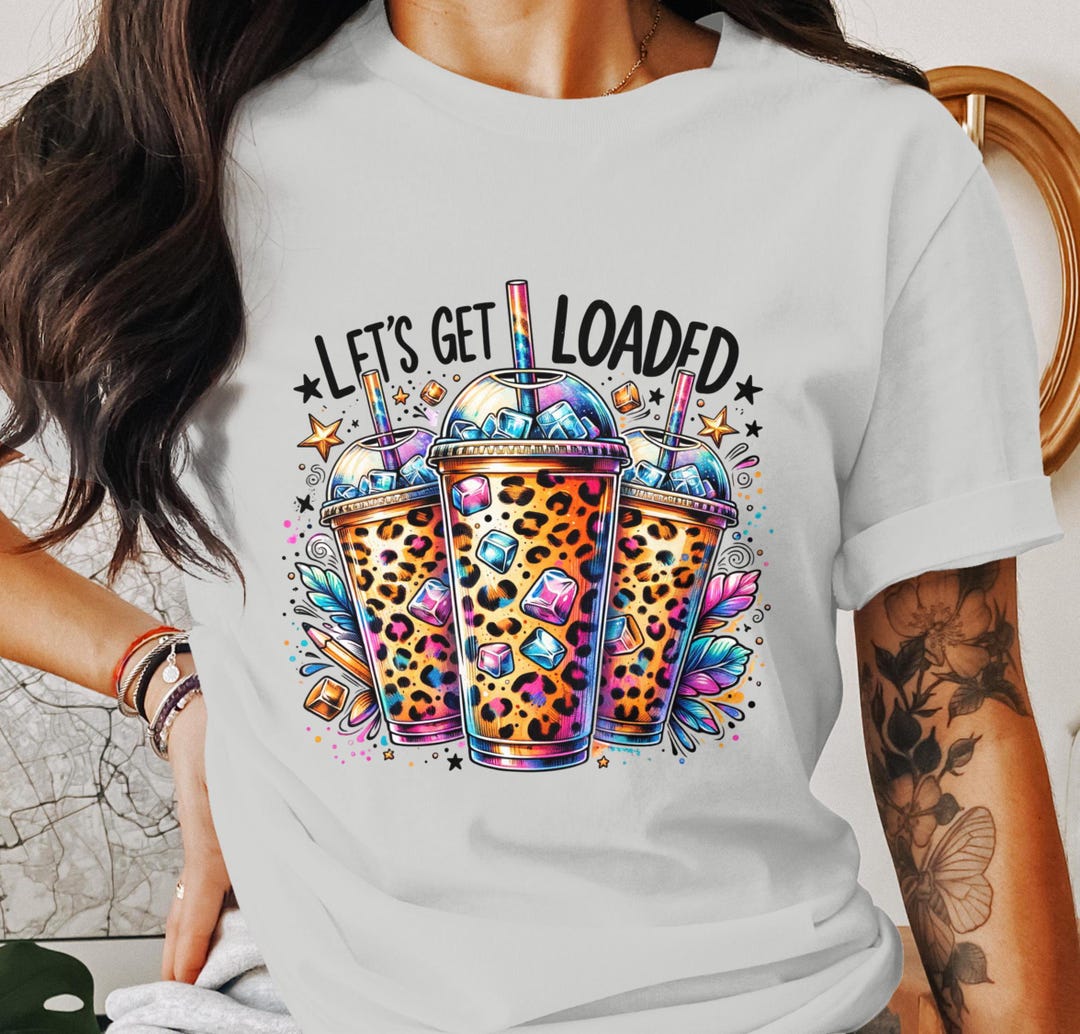 Let's Get Loaded Tea Png Sublimation Design, Love Tea Junkie Clipart ...
