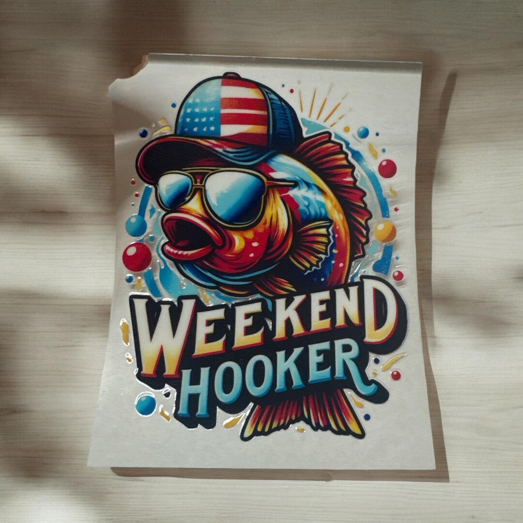 Fishing Decal, UV DTF, Weekend Hooker, Uvdtf Sticker, Fisherman Gift, Funny Decal - Etsy