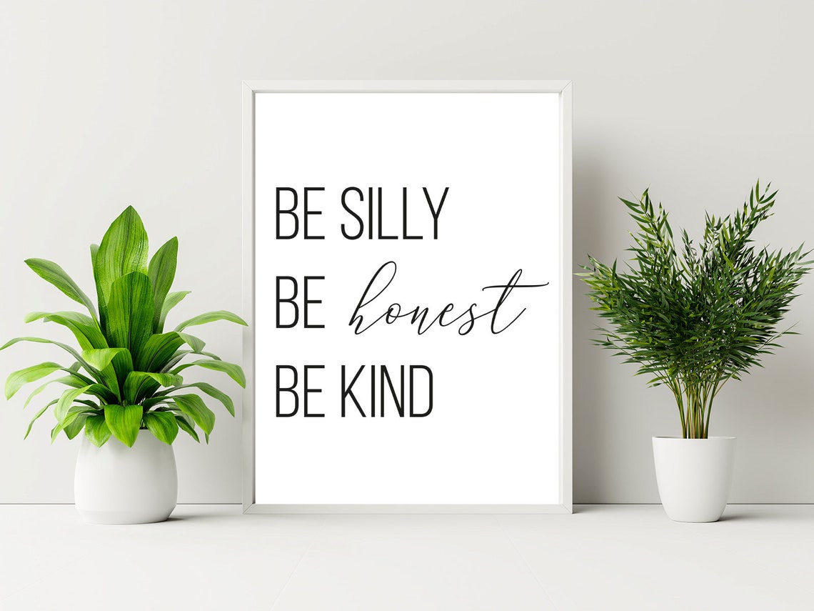 Be Silly, Be Honest, Be Kind, Poster Art, Wall Art, Poster Digital ...
