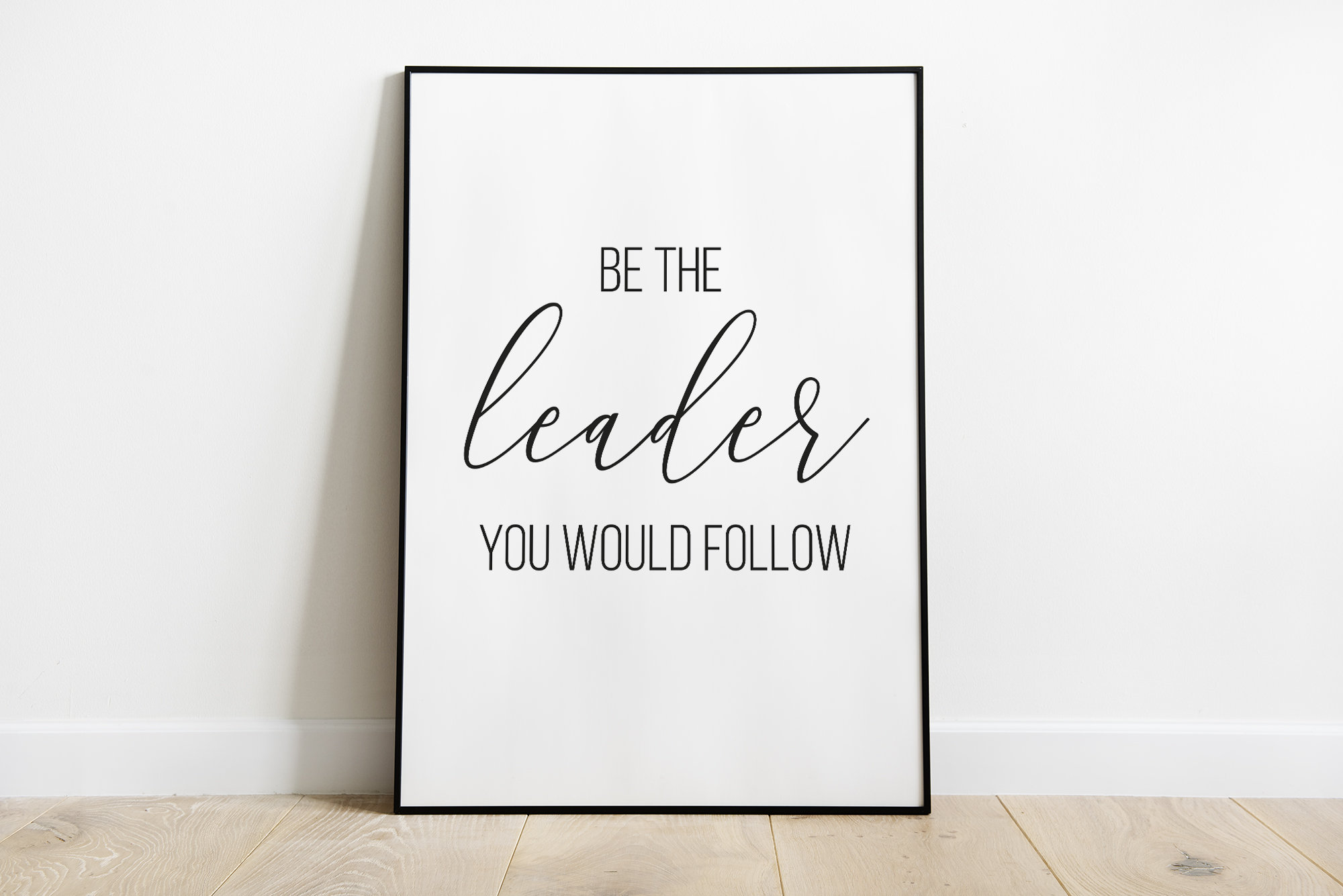 Be the Leader You Would Follow, Poster Art, Wall Art, Poster Digital ...