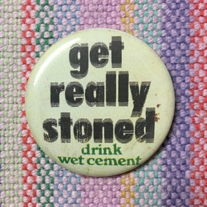 Get Really Stoned Drink Wet Cement 2.25" Button Keychain Magnet Pin ...