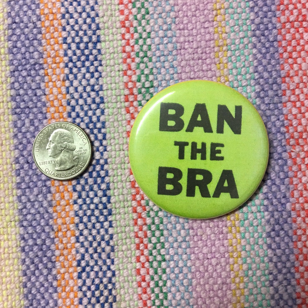 Feminist Ban the Bra Burn the Bra Button Keychain 2.25" Magnet Pin ...