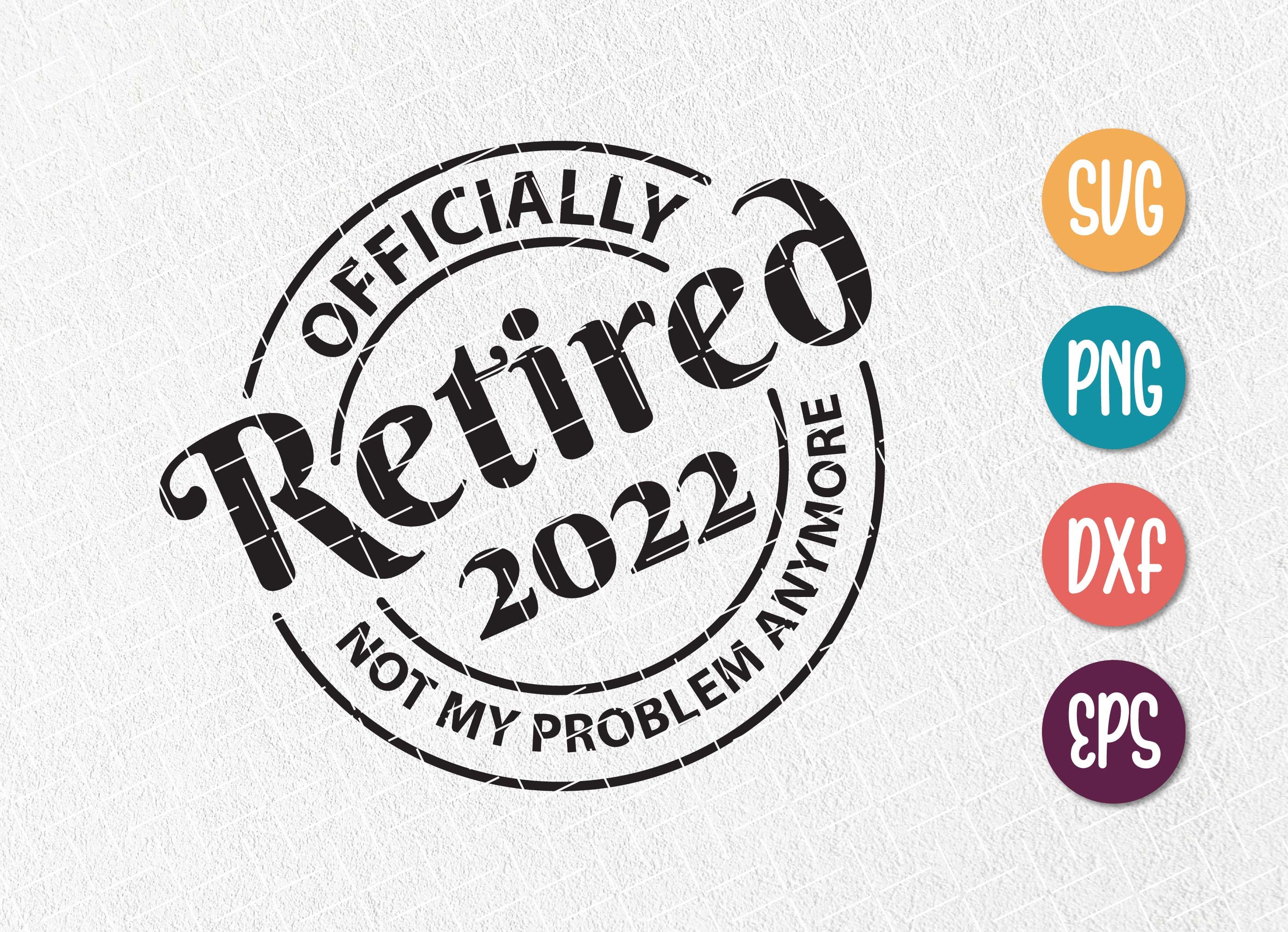 Officially Retired Svg Retired 2022 Svg Not My Problem - Etsy Canada