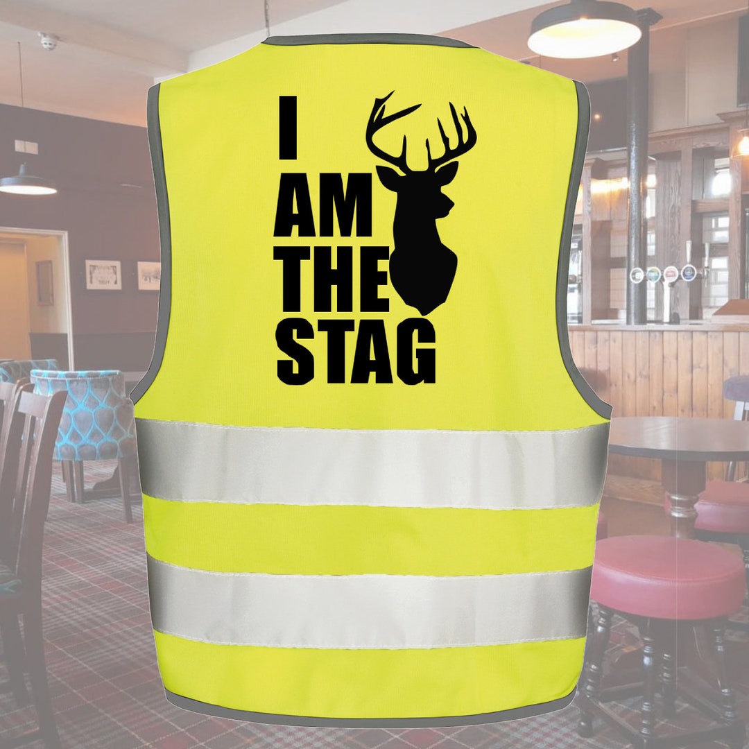 Stag Night Hi Vis Vests With I Am the Stag on the Back Funny Stag Night ...