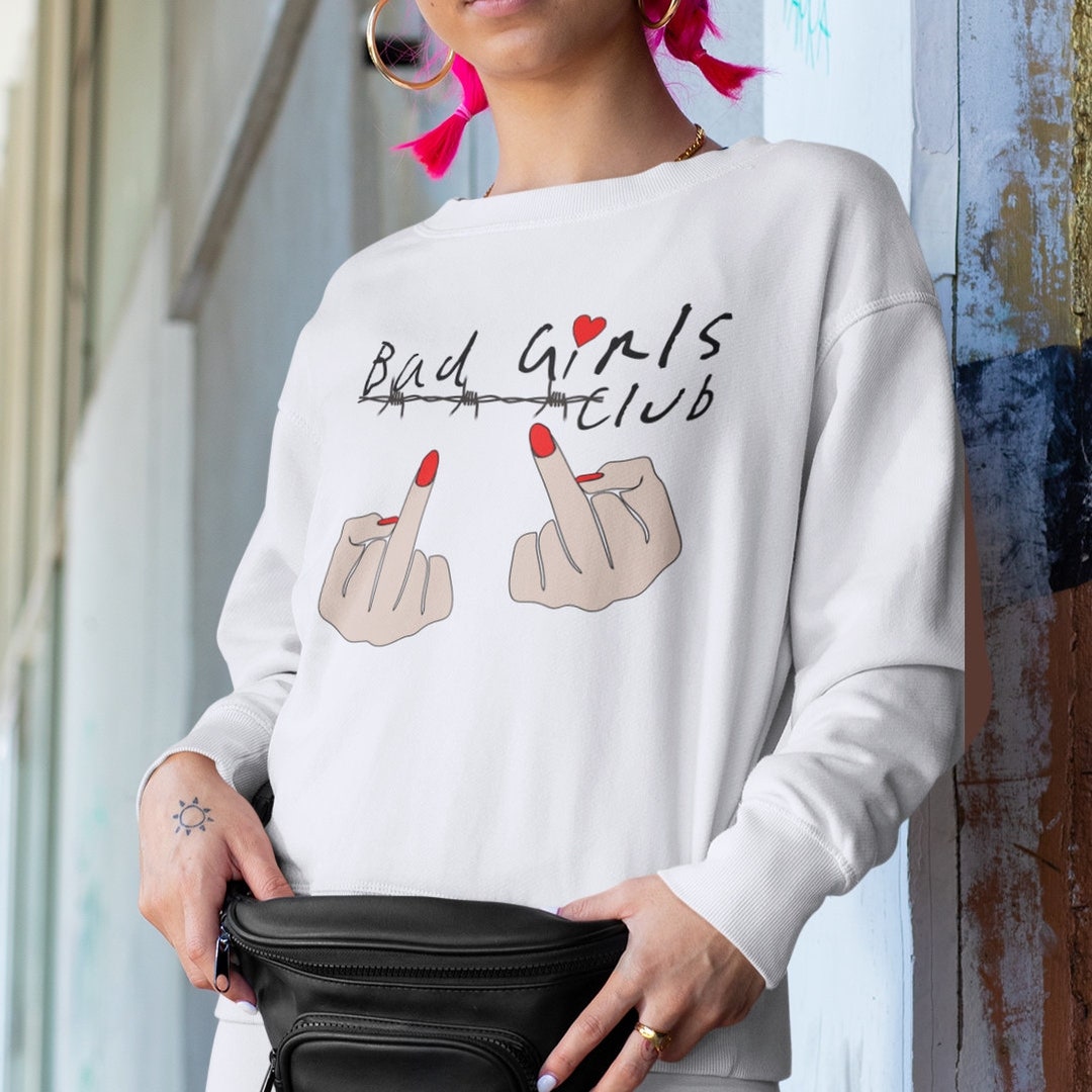 Bad Girls Club Sweatshirt - Unisex Sweatshirt Printed With a Cheeky ...