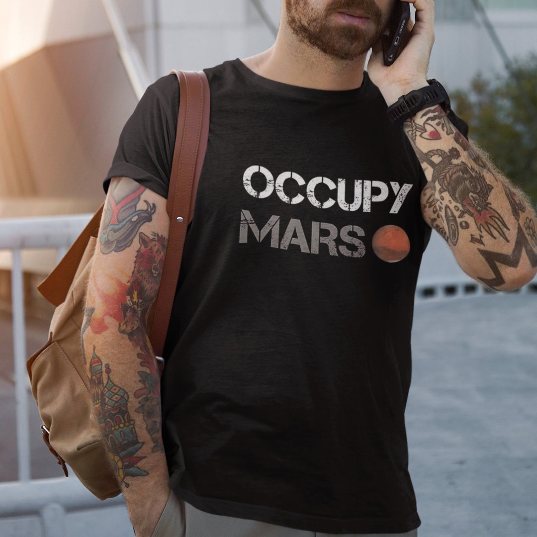 Occupy Mars T Shirt - 100% Soft Cotton - DTG Printed for Quality ...