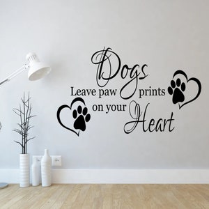 Dogs Leave Paw Prints on Your Heart Inspirational Bedroom Quote Wall ...