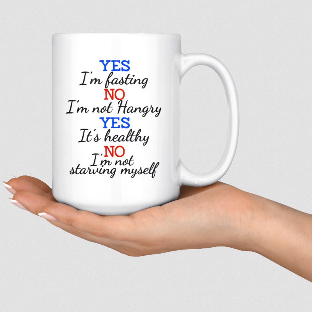 Yes I Am Fasting - Intermittent Fasting Mug - 11 Oz or 15 Oz Dishwasher ...