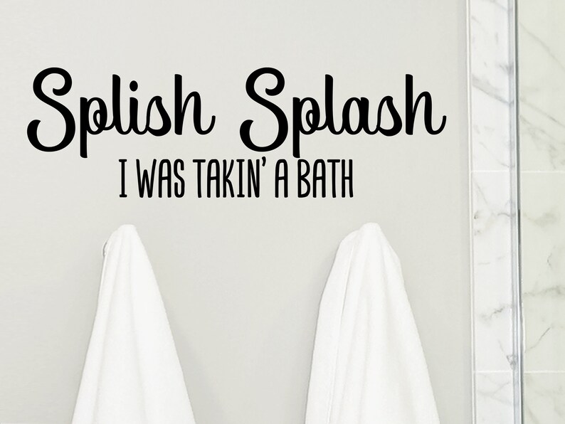 Splish Splash I Was Takin' A Bath Wall Decal Bathroom - Etsy